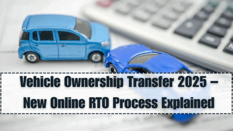 Vehicle Ownership Transfer 2025 – New Online RTO Process Explained