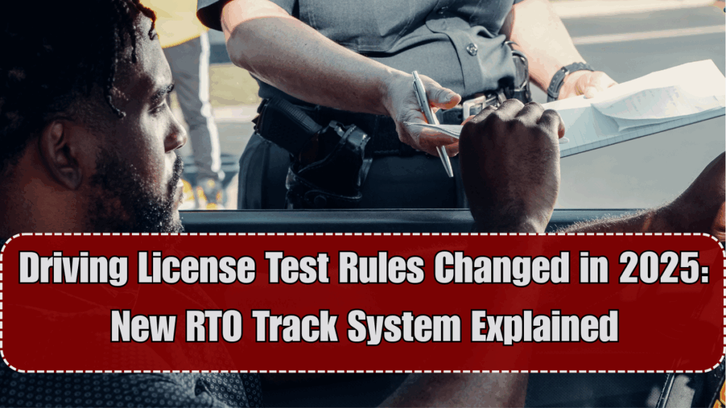 Driving License Test Rules Changed in 2025: New RTO Track System Explained