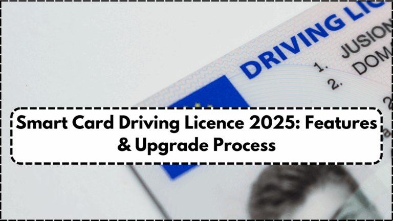 Smart Card Driving Licence 2025: Features & Upgrade Process